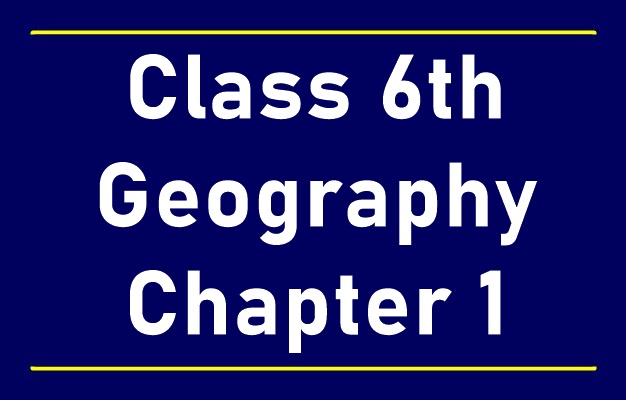 Class 6th Social Science Geography Chapter 1 – सौरमंडल में पृथ्वी