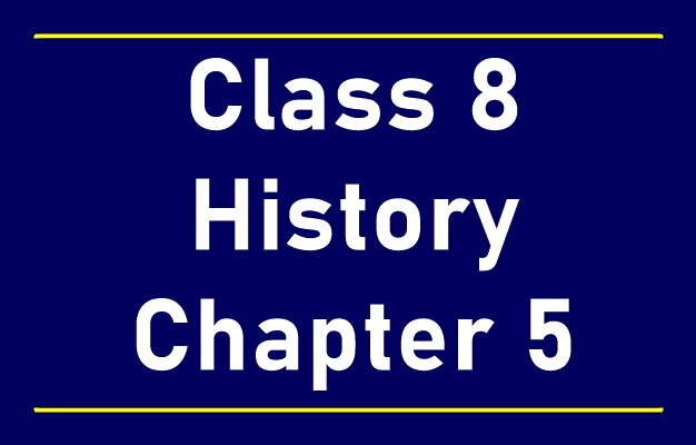 Class 8 Social Science History Chapter 5 – जब जनता बगावत करती है
