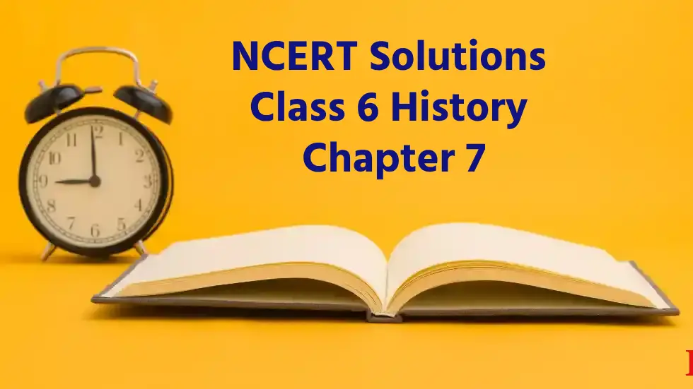 Class 6 History Chapter 7 class-6-history-chapter-7